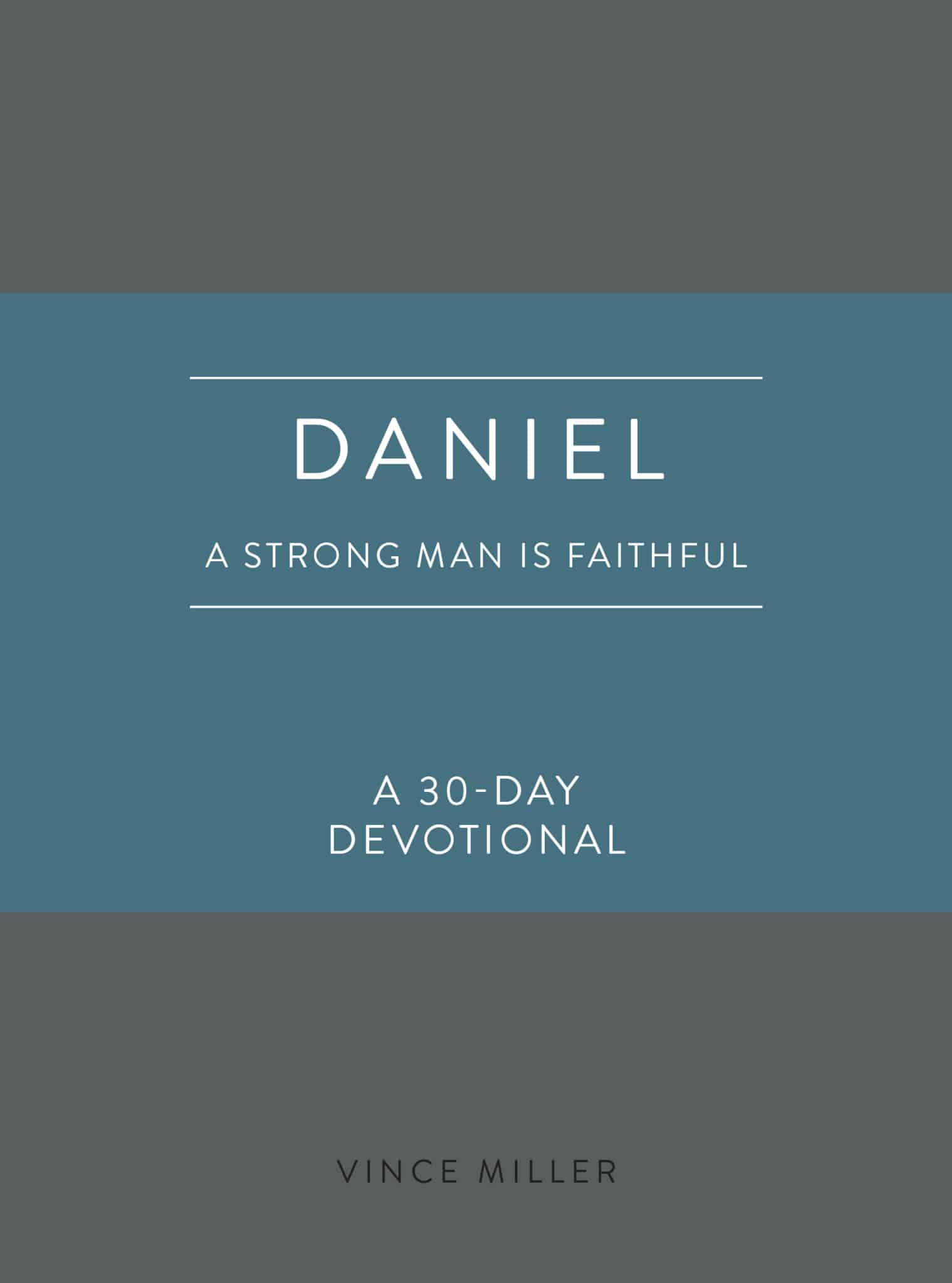 Daniel: A Strong Man Is Faithful – David C Cook